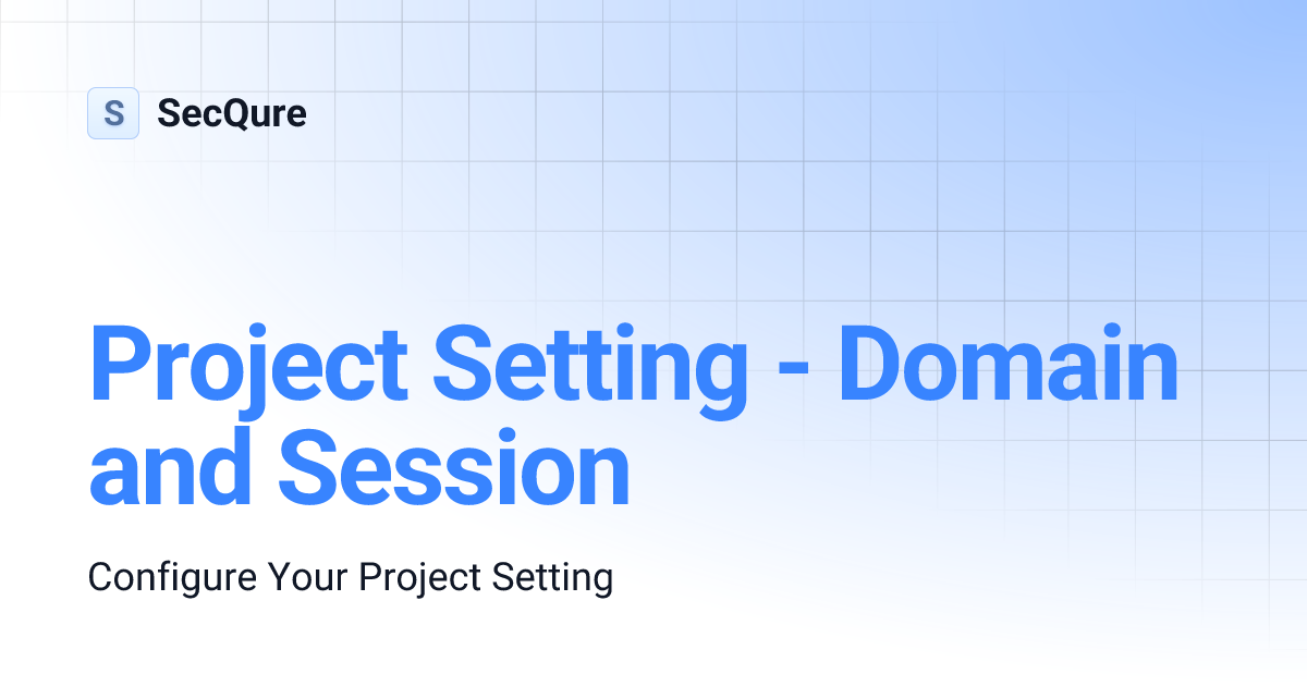 Project Setting - Domain and Session | SecQure
